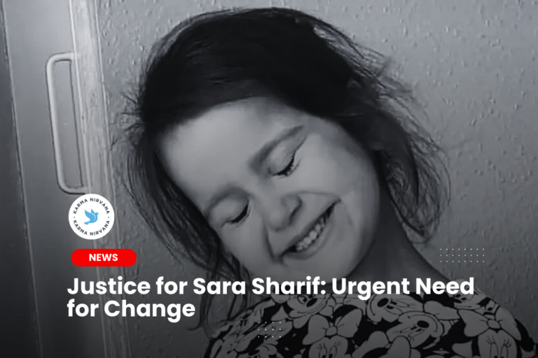Justice for Sara Sharif: Urgent Need for Change – Karma Nirvana